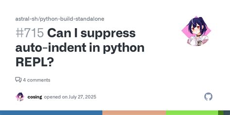 Can I Suppress Auto Indent In Python Repl · Issue 715 · Astral Shpython Build Standalone · Github