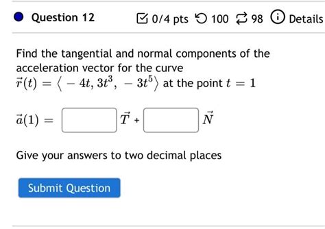 [solved] Find The Tangential And Normal Components Of The