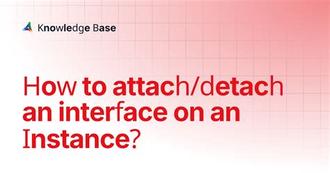 How To Attachdetach An Interface On An Instance Knowledge Base