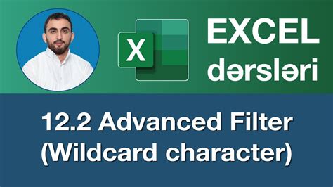 Excel Dərsləri 122 Advanced Filter Wildcard Character Youtube