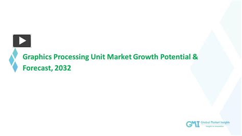 Graphics Processing Unit Market Growth Analysis And Forecast Report
