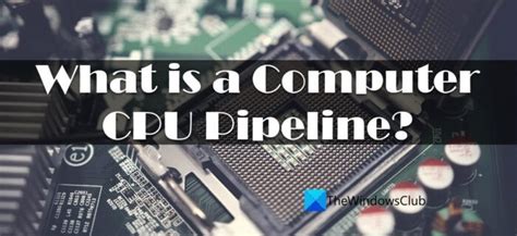 What Is A Computer Cpu Pipeline