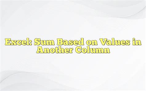 Excel Sum Based On Values In Another Column