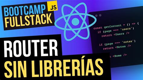 🤯 Crea Tu Propio Router En React Sin Dependencias Fullstack Bootcamp Javascript Youtube