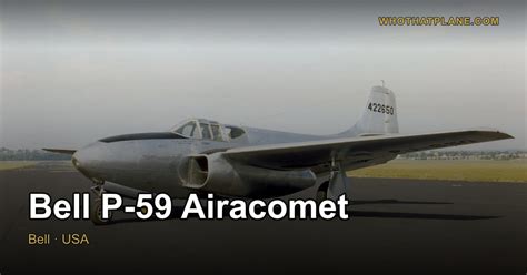 Bell P 59 Airacomet Specs Who That Plane