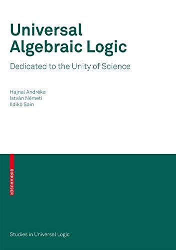 Universal Algebraic Logic Dedicated to the Unity of Science by Hajnal Andréka Goodreads