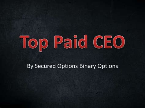 Secured Options Binary Options Top Paid Ceo Ppt