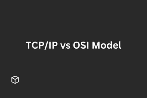 tcp ip vs osi model what is the difference programming cube