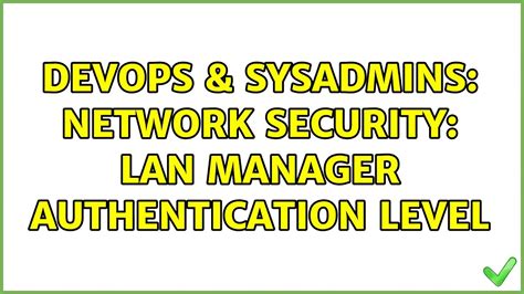 devops and sysadmins network security lan manager authentication level