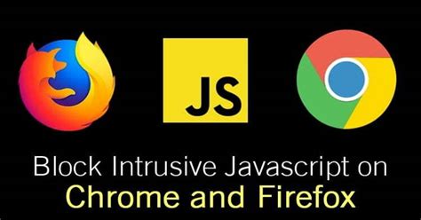 How To Block Intrusive Javascript On Chrome And Firefox