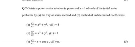 Q 2 Obtain A Power Series Solution In Powers Of X 1 Of Each Of The Ini