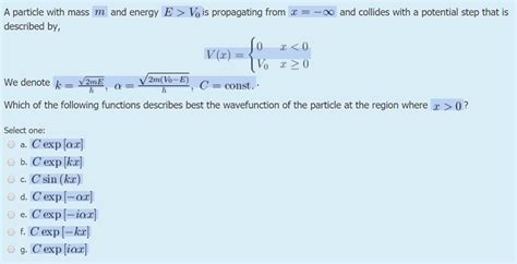 Solved A Particle With Mass M And Energy E V0 Is