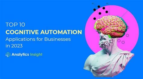 Top 10 Cognitive Automation Applications For Businesses In 2023