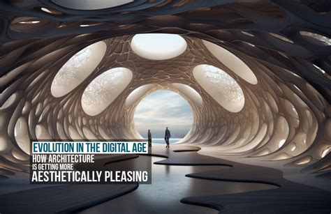 Evolution In The Digital Age How Architecture Is Getting More