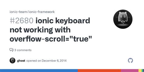 Ionic Keyboard Not Working With Overflow Scroll True Issue Ionic Team Ionic