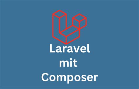 laravel mit composer phps abhängigkeitsmanager verstehen