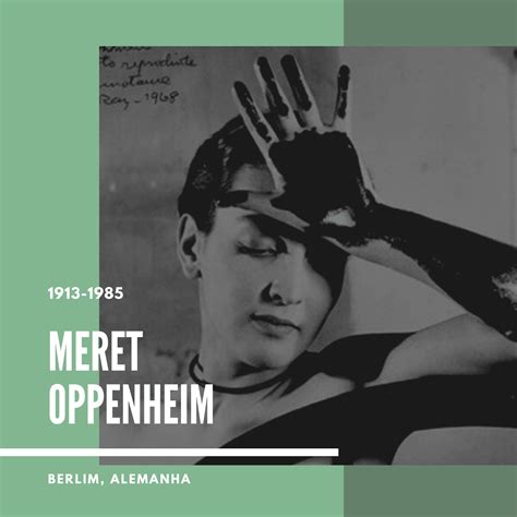 Meret Oppenheim Elas Estão Aqui Na Arte