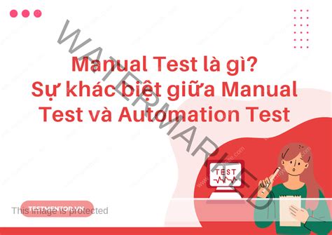 Manual Test Là Gì Và Sự Khác Biệt So Với Automation Test Test Mentor