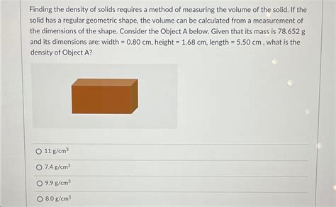 Solved Finding The Density Of Solids Requires A Method Of Chegg