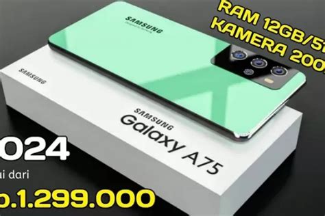 HP Samsung Galaxy A75 dengan RAM 12 GB Kamera 200MP Harga Terbaru 2024 ...