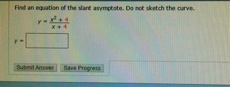 Solved Find An Equation Of The Slant Asymptote Do Not Chegg