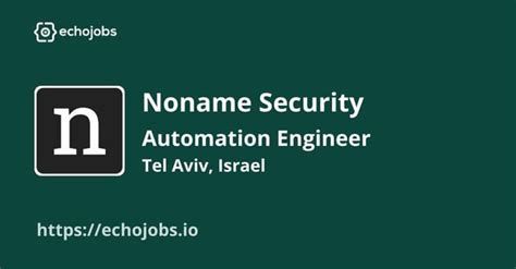 Noname Security Is Hiring Automation Engineer Python Tel Aviv Israel Api Python Kubernetes