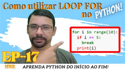 como utilizar loop for no python t1 ep17 youtube