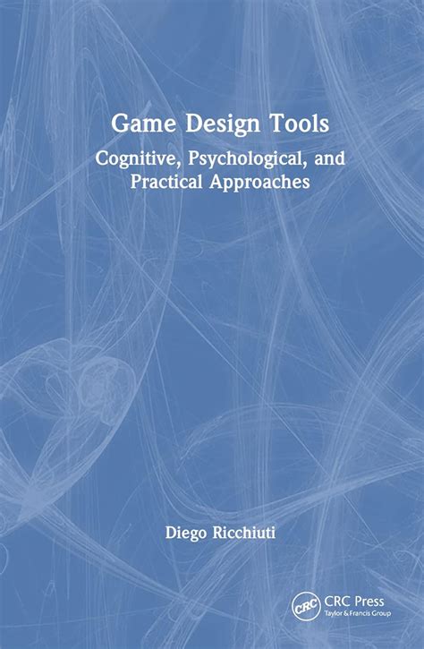 Game Design Tools Cognitive Psychological And Practical