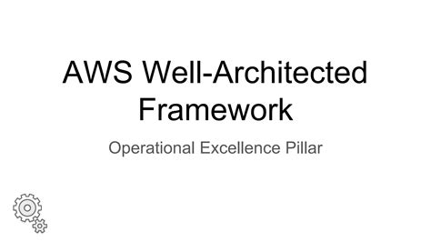 Aws Well Architected Framework Operational Excellence Pillar Ppt