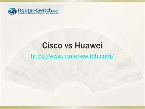 PPT Cisco Vs Huawei PowerPoint Presentation Free Download ID 7113387