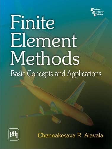 Finite Element Methods Basic Concepts And Applications Alavala
