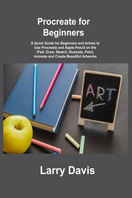 Procreate For Beginners A Quick Guide For Beginners And Artists To Use