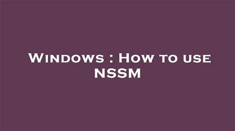 Windows How To Use Nssm Youtube
