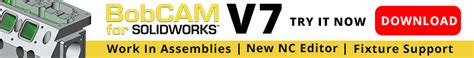 Bobcad Cam Releases New Bobcam V7 For Solidworks Cam Software Bobcad Cam Bobcad Cam