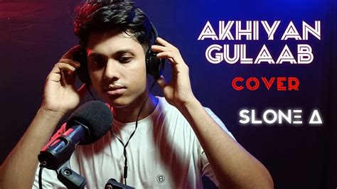 Akhiyan Gulab Mitraz Cover By Slone D Youtube
