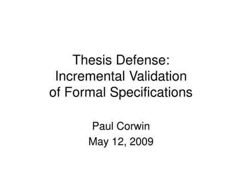 Ppt Thesis Defense Incremental Validation Of Formal Specifications