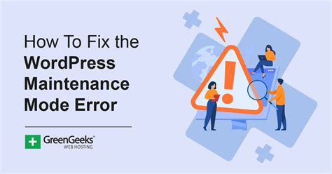 How To Fix The Wordpress Maintenance Mode Error Greengeeks