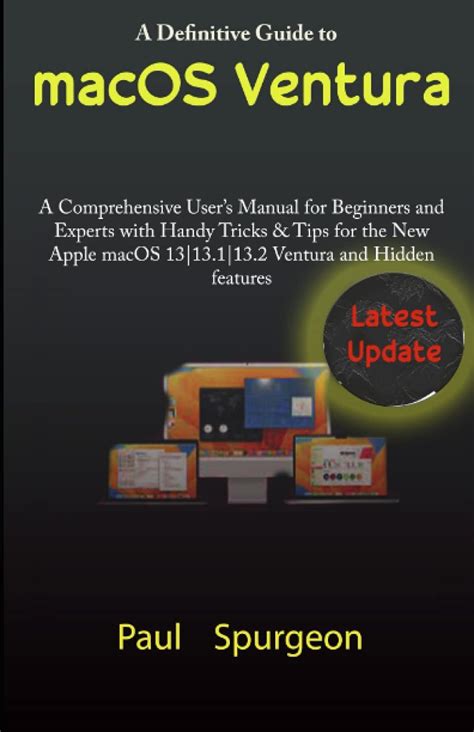 A Definitive Guide To Macos Ventura A Comprehensive Users Manual For Beginners And Experts