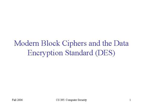 Modern Block Ciphers And The Data Encryption Standard