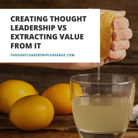 Creating Thought Leadership Vs Extracting Value