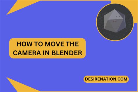 How To Move The Camera In Blender Desire Nation