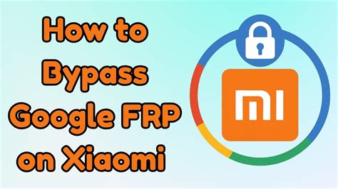 How To Bypass Google Frp On Xiaomi Without Technical Hassle Xiaomiui Net