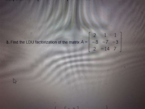 Solved 2 3 Find The Ldu Factorization Of The Matrix A T 8