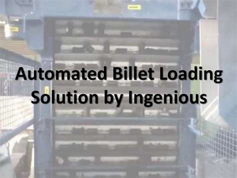 Automated Billet Loader Ingenious Ppt