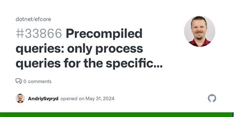Precompiled Queries Only Process Queries For The Specific Context Type · Issue 33866 · Dotnet