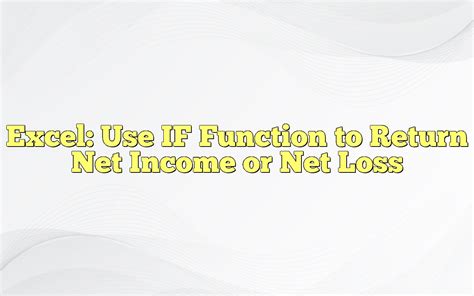 Excel Use If Function To Return Net Income Or Net Loss