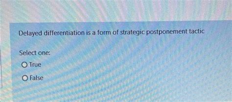 Solved Delayed Differentiation Is A Form Of Strategic