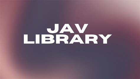 Jav Library A Top To Bottom Investigation Central Digital Library Of