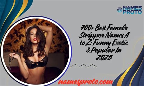 700 Best Female Stripper Names A To Z Funny Exotic And Popular In 2025
