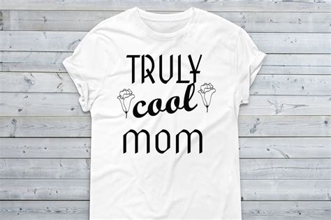 Truly Cool Mom Mom Life Funny Quotes Graphic By Mdyasingd561